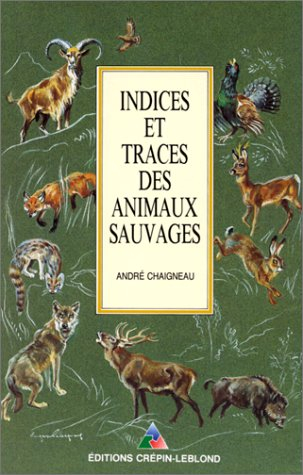 Indices et traces des animaux sauvages de André Chaigneau | Recyclivre
