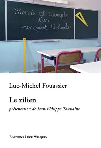 Le zilien : ou survie et triomphe d'un enseignant dilettante de Luc ...