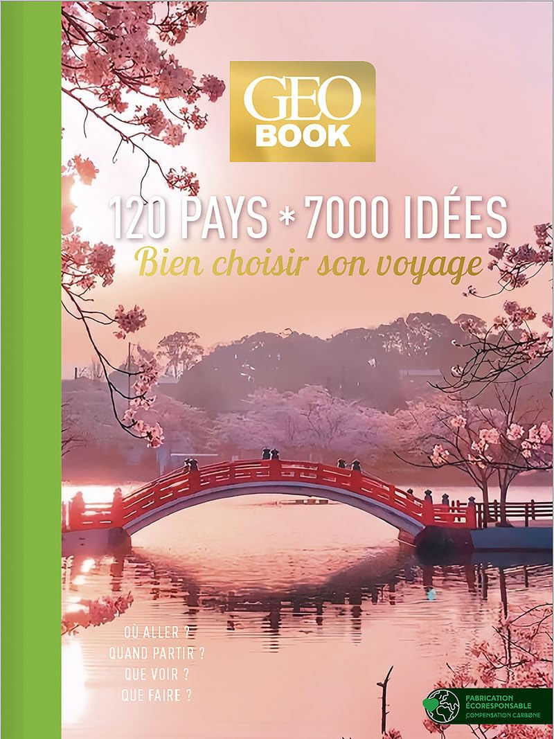 Geobook : 120 pays, 7.000 idées : bien choisir son voyage, où aller ...