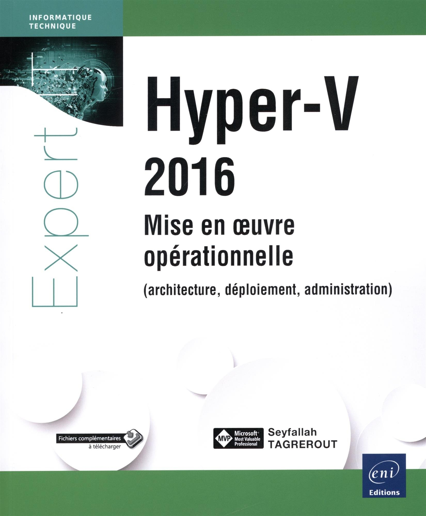Hyper-v 2016 : mise en oeuvre opérationnelle (architecture, déploiement, administration) de ...