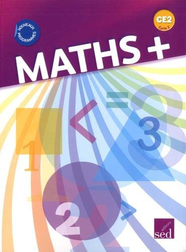 Maths + ce2, cycle 2 : manuel de l'élève : nouveaux programmes de Alain ...