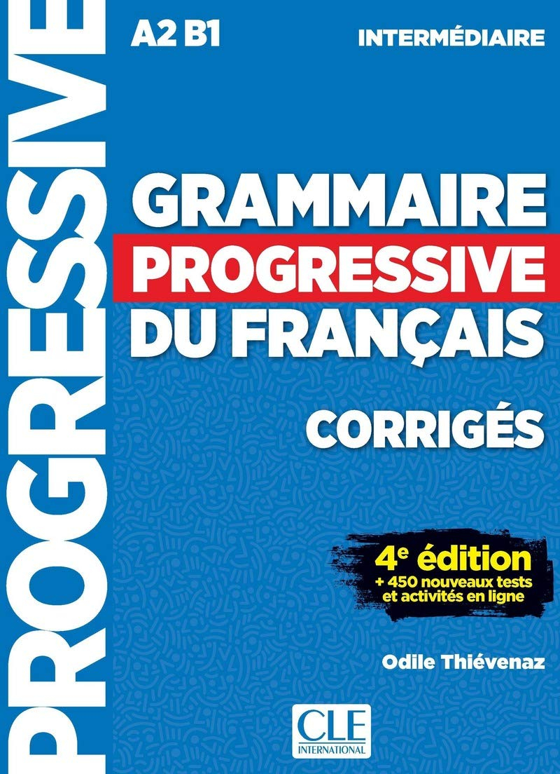Grammaire progressive du français : a2 b1 intermédiaire : corrigés ...