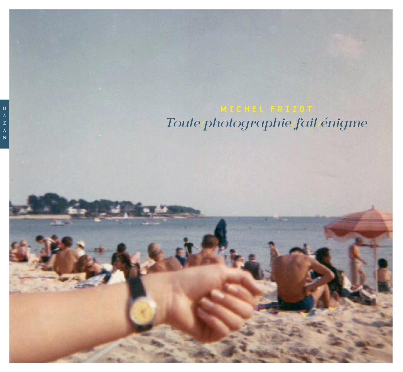 Toute photographie fait énigme. every photograph is an enigma de Frizot, Michel | Recyclivre
