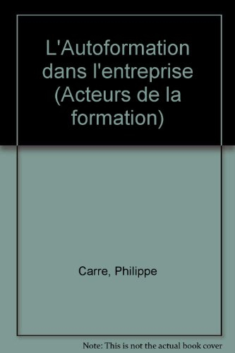 L'autoformation dans l'entreprise de Philippe Carré, Michael Pearn ...