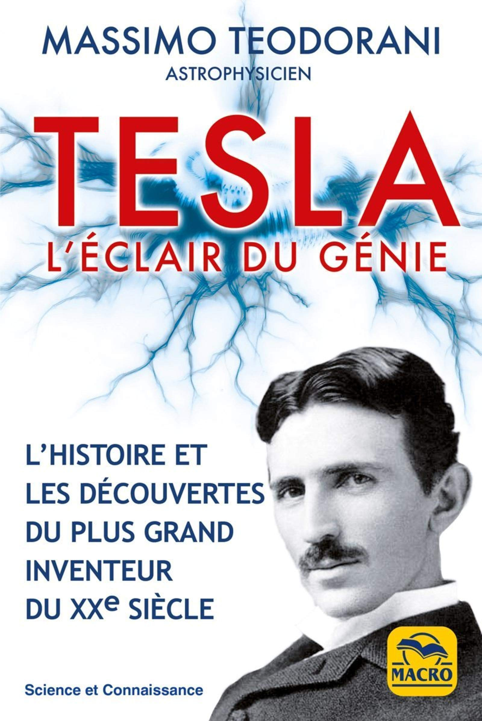 Tesla : l'éclair du génie : l'histoire et les découvertes du plus grand ...