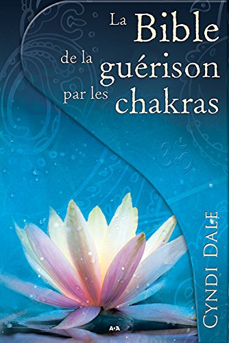La bible de la guérison par les chakras de Cyndi Dale | Recyclivre