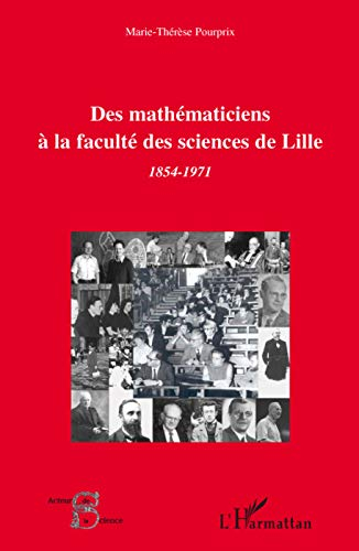 Des mathématiciens à la faculté des sciences de lille : 1854-1971 de ...