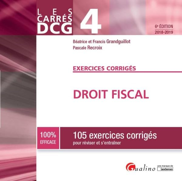 Droit fiscal : 105 exercices corrigés pour réviser et s'entraîner : dcg 4, 2018-2019 de Béatrice ...