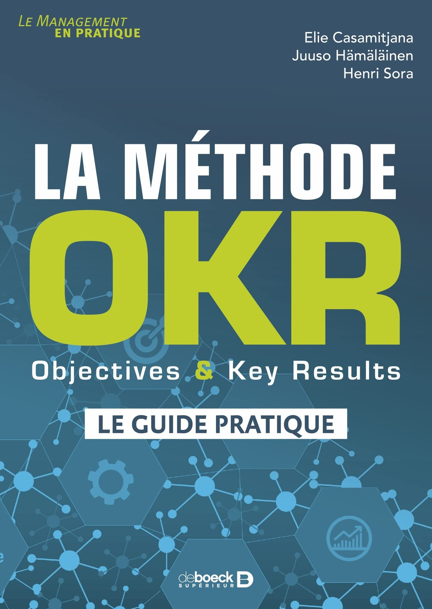 La méthode okr : objectives & key results : le guide pratique de Elie Casamitjana, Juuso ...