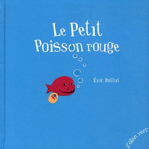 Le petit poisson rouge de Eric Battut | Recyclivre