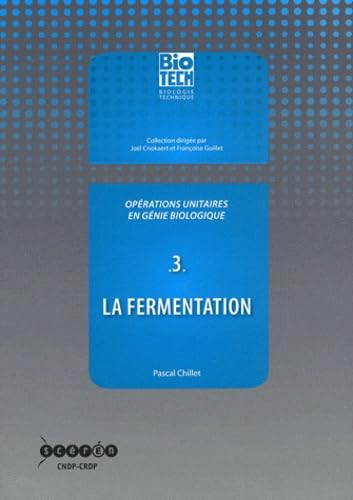 Opérations unitaires en génie biologique. vol. 3. la fermentation de ...