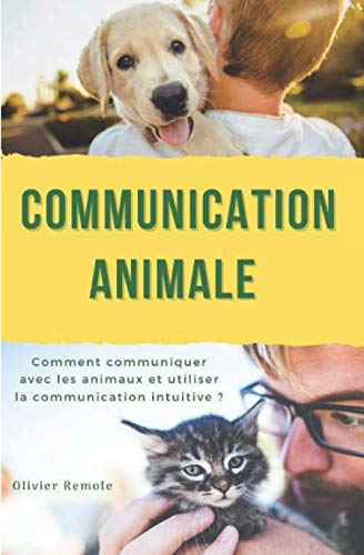 Communication animale: comment communiquer avec les animaux et utiliser ...