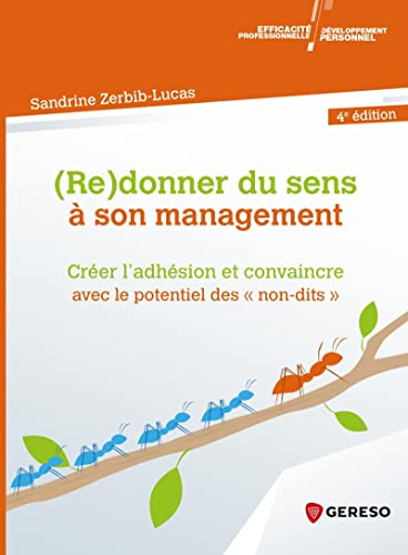 (re)donner du sens à son management : créer l'adhésion et convaincre avec le potentiel des non ...