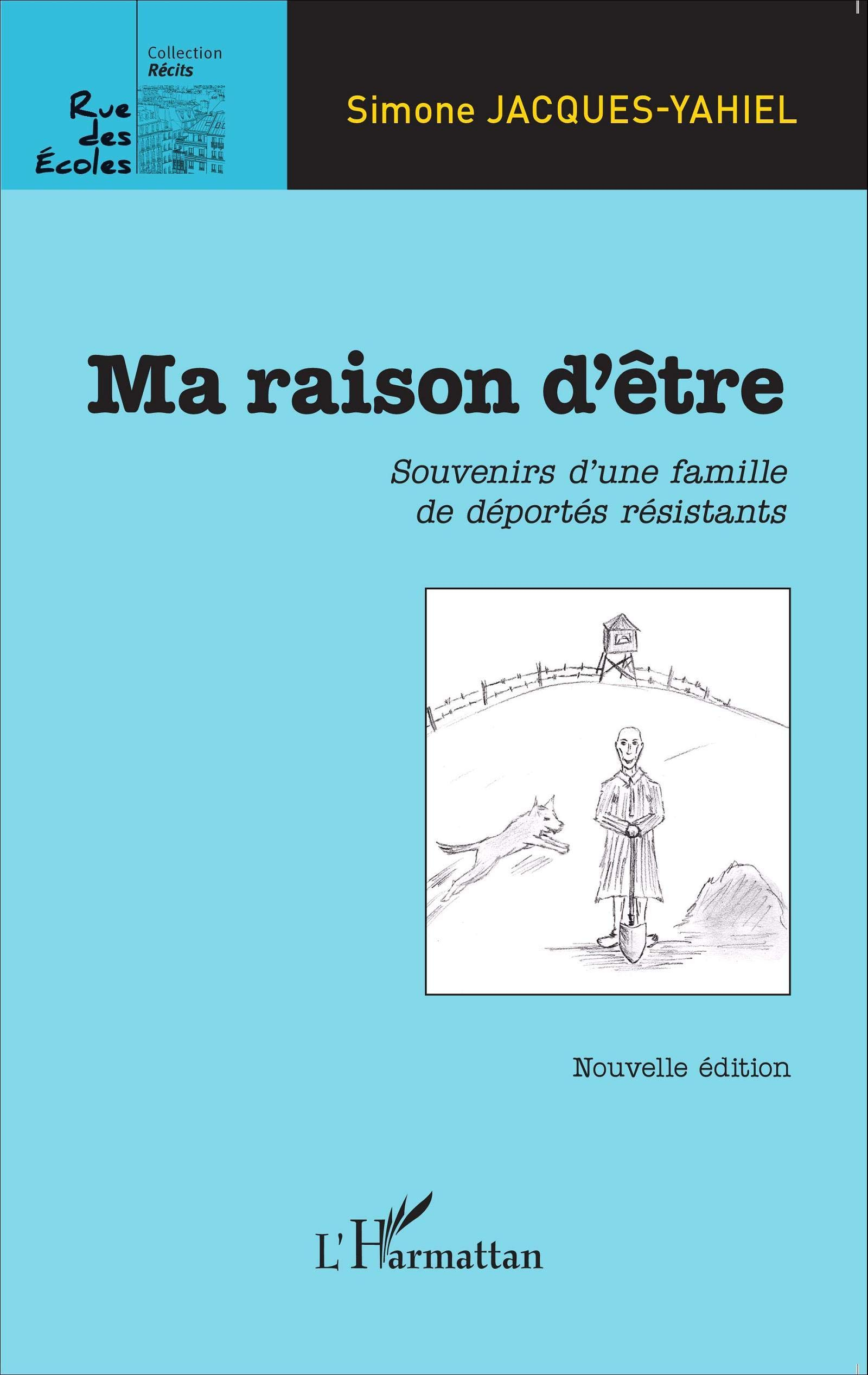 Ma raison d'être : souvenirs d'une famille de déportés résistants de ...