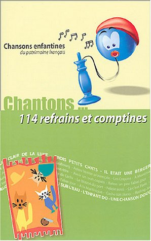 Chantons... 100 refrains et comptines : chansons enfantines du ...
