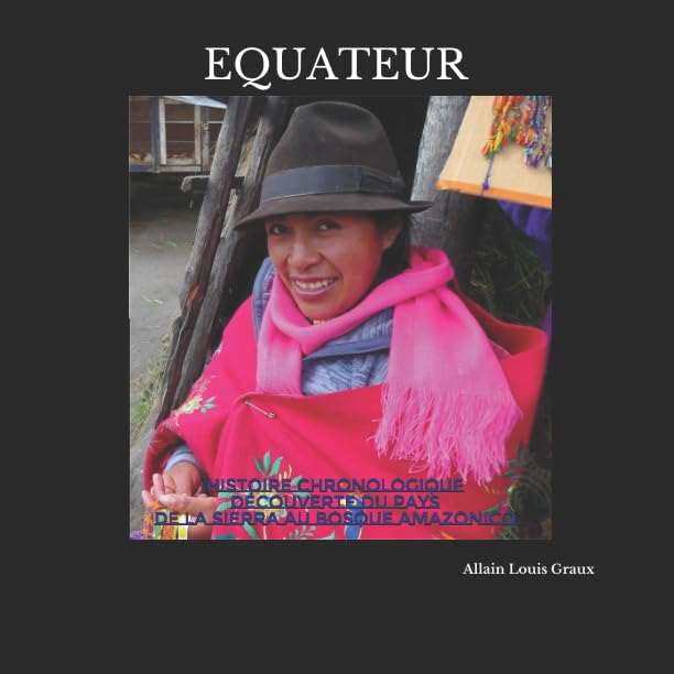 Equateur: histoire chronologique - découverte du pays de la sierra au ...