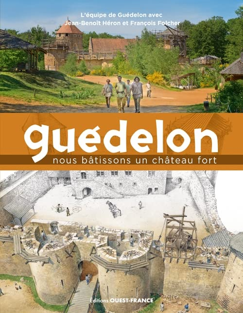 Guédelon : nous bâtissons un château fort de Guédelon-Chantier Médiéval ...