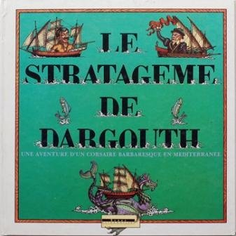 Le stratagème de dargouth : une aventure d'un corsaire barbaresque en ...