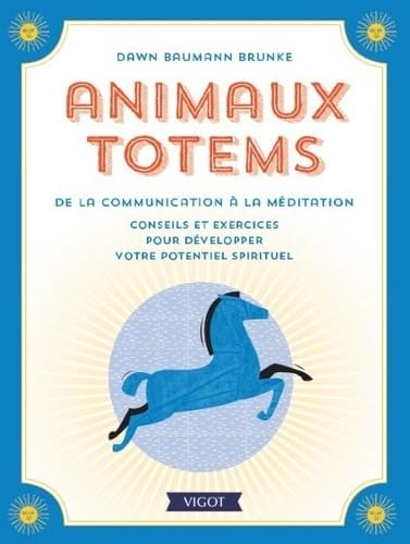 Animaux totems : de la communication à la méditation : conseils et ...