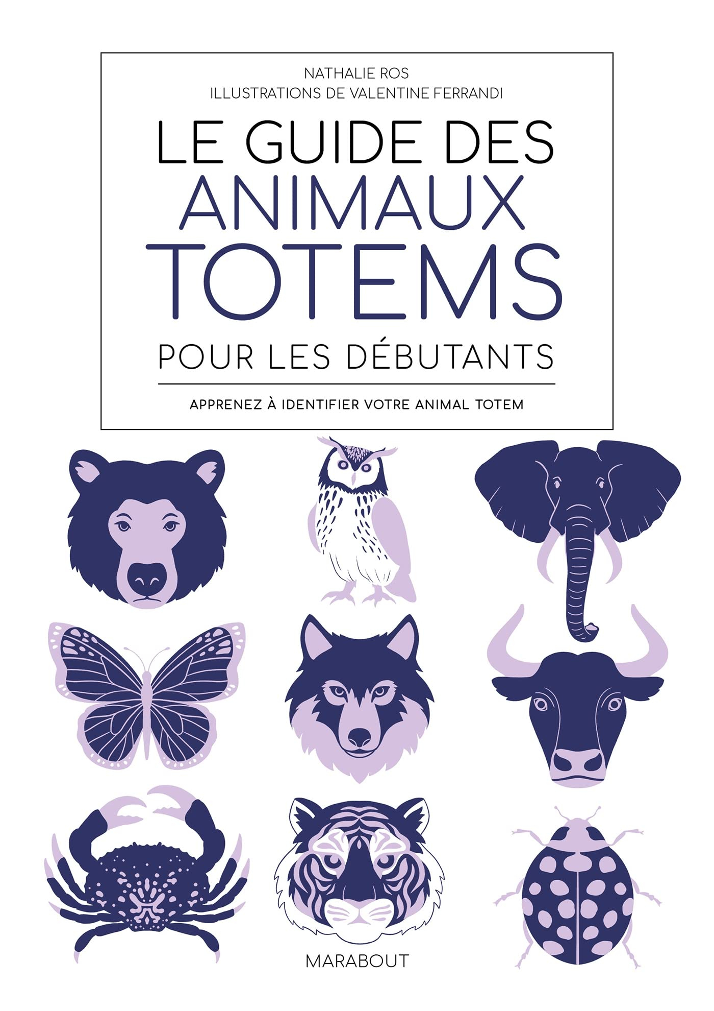 Le guide des animaux totems pour les débutants : apprenez à identifier votre animal totem de ...