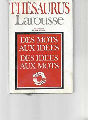 Thésaurus larousse : des mots aux idées, des idées aux mots de Daniel ...