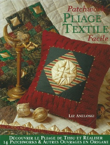 Patchwork pliage textile facile : découvrir pliage de tissu et realiser 14 patchworks & autres ...