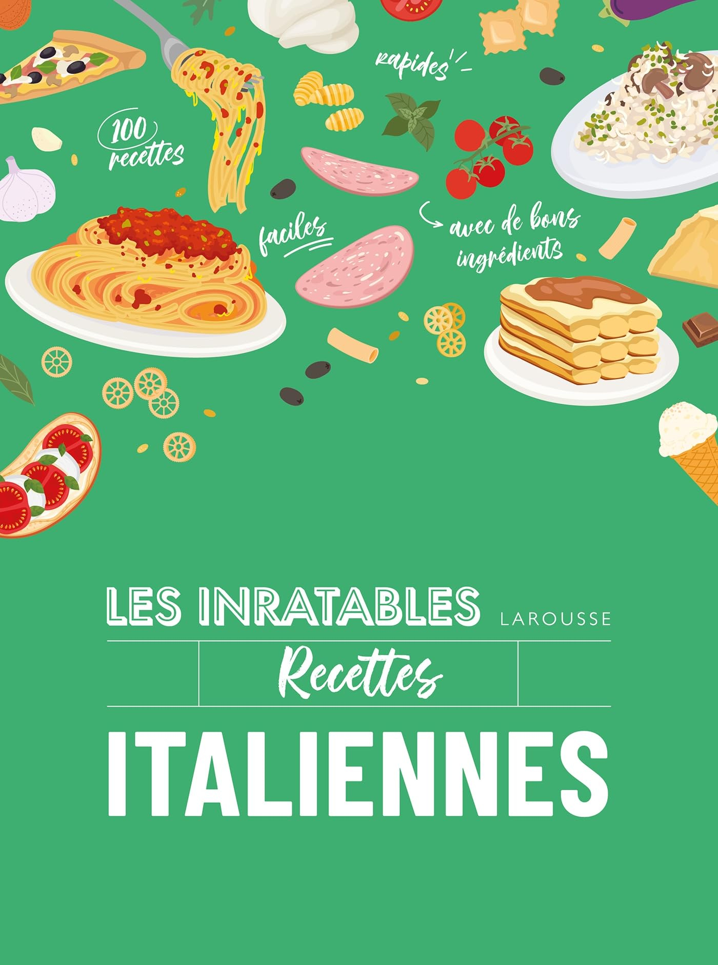 Recettes italiennes : 100 recettes faciles, rapides, avec de bons ...