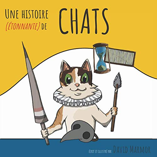 Une histoire (étonnante) de chats: découvrez l'histoire étonnante de ...