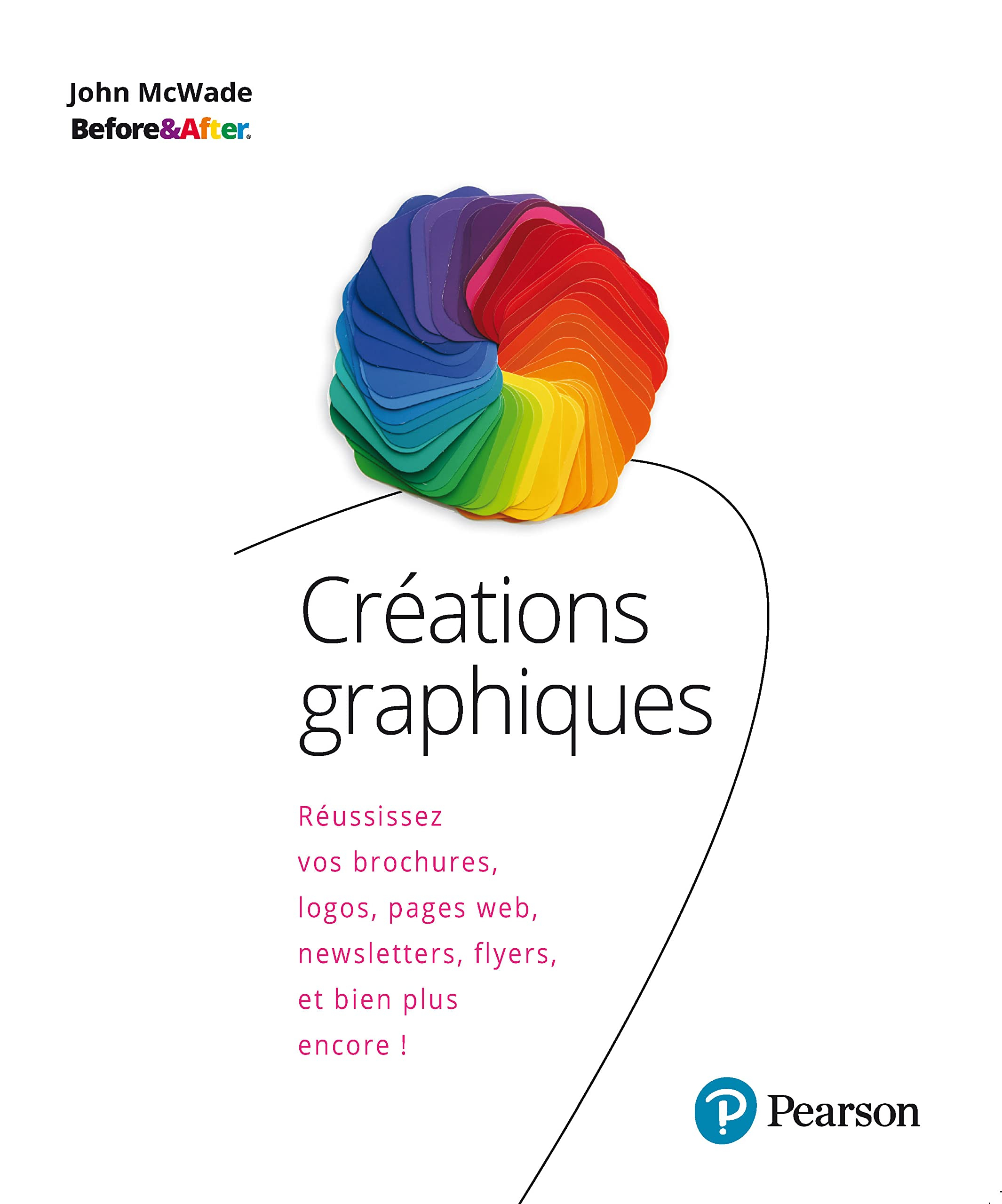 Créations graphiques : réussissez vos brochures, logos, pages web ...