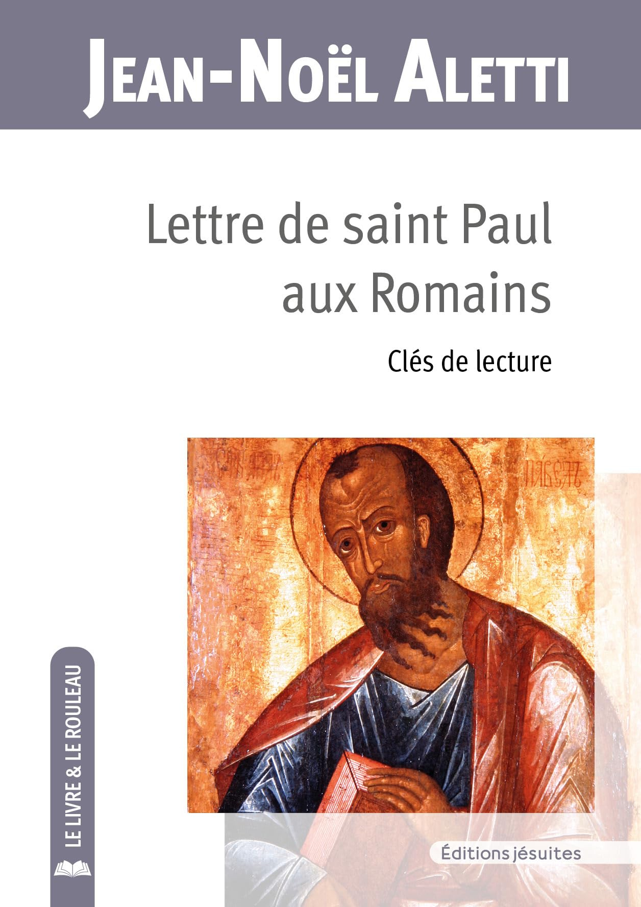 Lettre de saint paul aux romains : clés de lecture de Jean-Noël Aletti ...