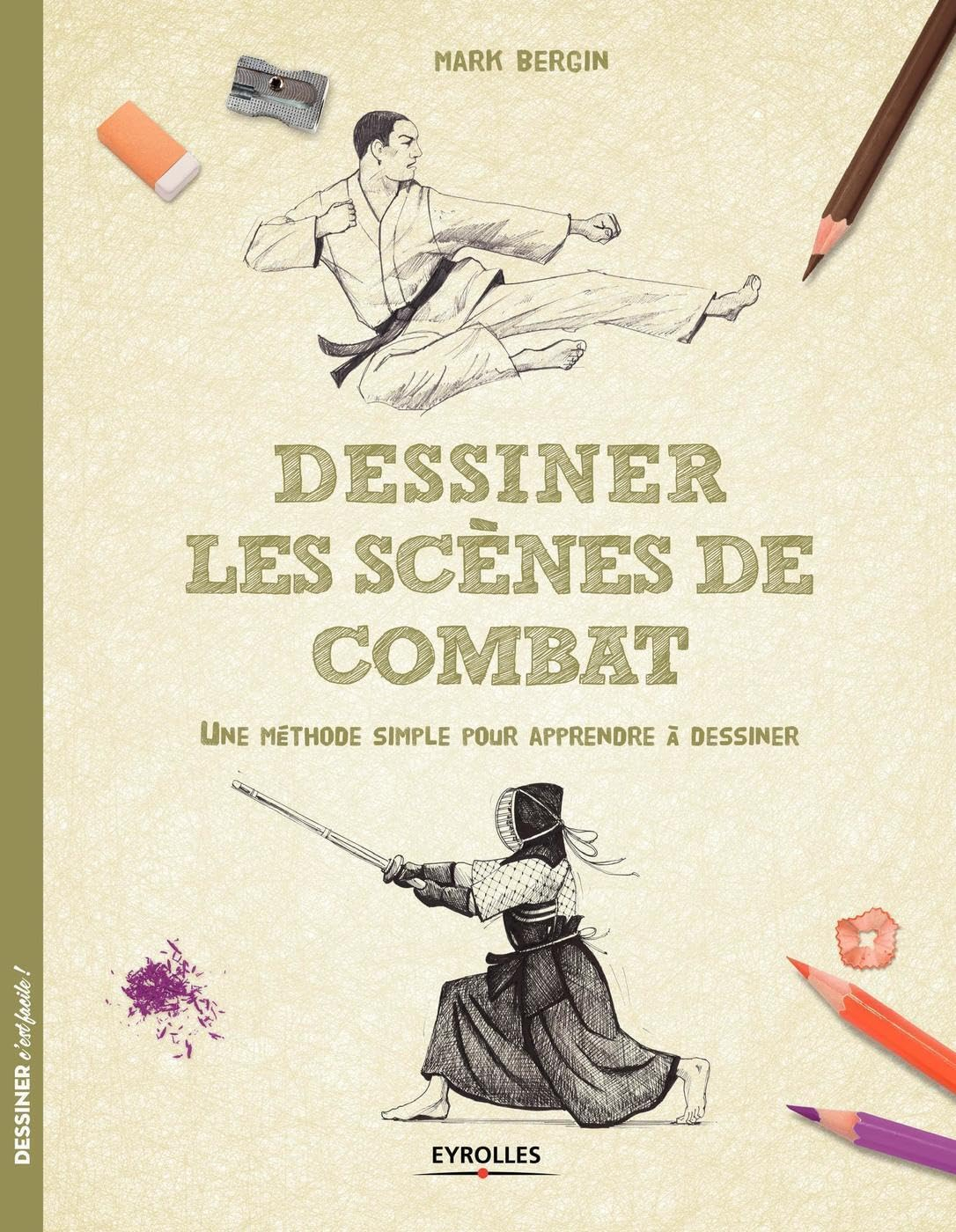 Dessiner les scènes de combat : une méthode simple pour apprendre à ...