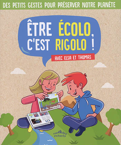 Etre écolo, c'est rigolo ! : avec elsa et thomas : des petits gestes ...