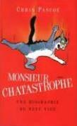 Monsieur chatastrophe une biographie de neuf vies de Pascoe, Chris ...