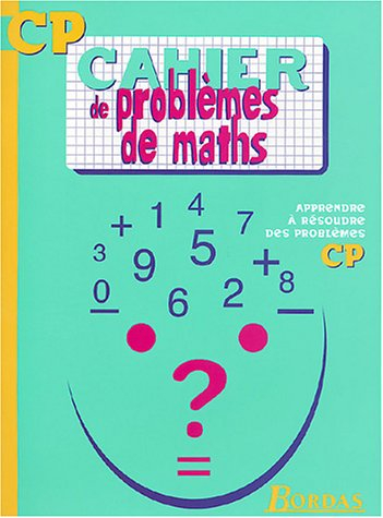 Cahier de problèmes de maths, cp : apprendre à résoudre des problèmes ...
