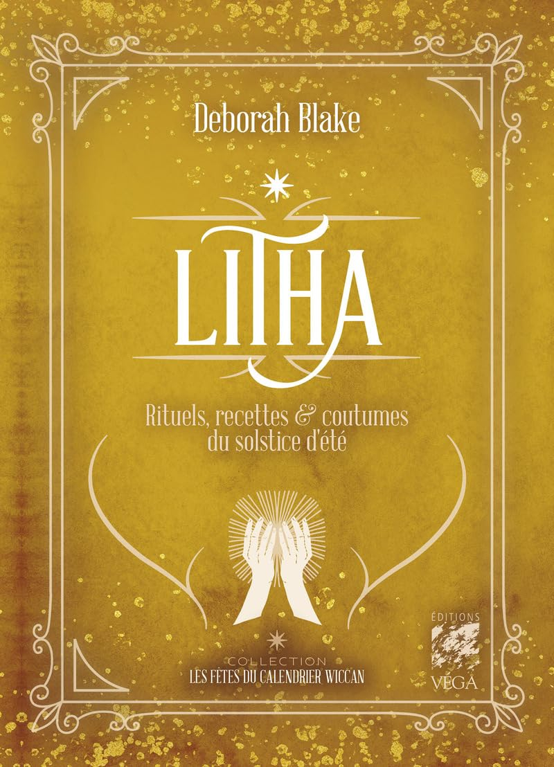 Litha : rituels, recettes & coutumes du solstice d'été de Deborah Blake ...