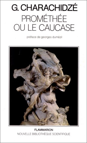 Prométhée ou le caucase : essai de mythologie contrastive de Georges ...