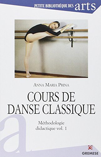 Cours de danse classique : méthodologie didactique. vol. 1 de Anna Maria Prina | Recyclivre
