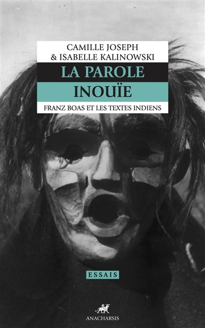 La parole inouïe : franz boas et les textes indiens de Camille Joseph ...