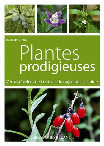 Plantes prodigieuses : vertus révélées de la stévia, du goji et de l ...