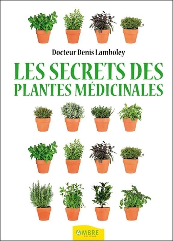 Les secrets des plantes médicinales de Denis Lamboley | Recyclivre