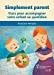 Simplement parent : trucs pour accompagner votre enfant au quotidien de Francine Ferland ...