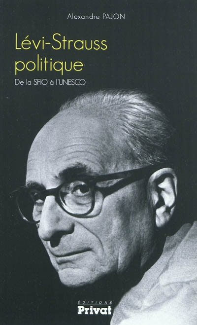 Lévi-strauss politique : de la sfio à l'unesco de Alexandre Pajon ...
