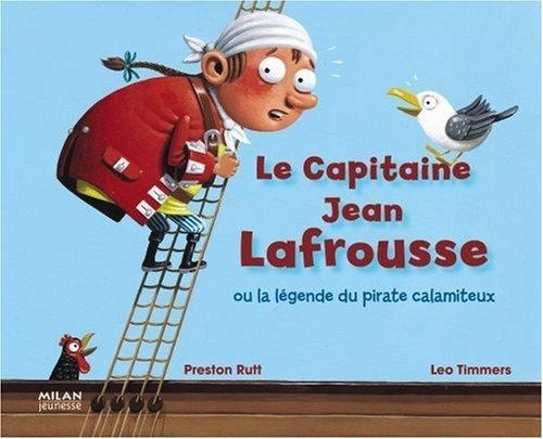 Le capitaine jean lafrousse ou la légende du pirate catastrophique de ...