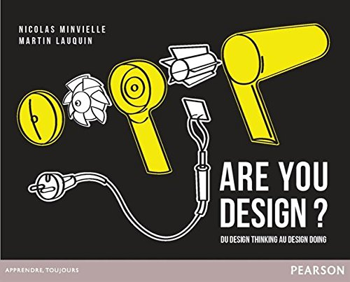 Are you design ? : du design thinking au design doing de Martin Lauquin ...