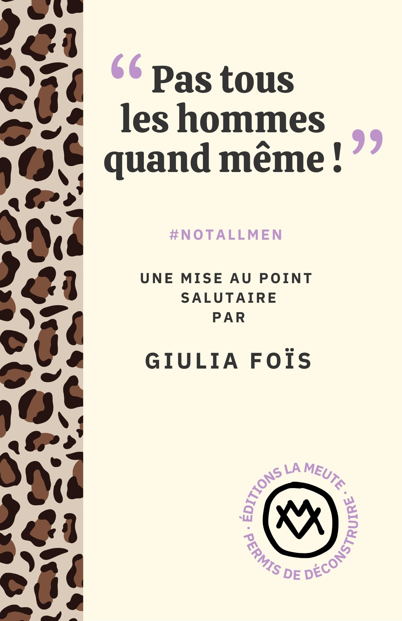 Pas tous les hommes quand même ! : #not all men : une mise au point ...