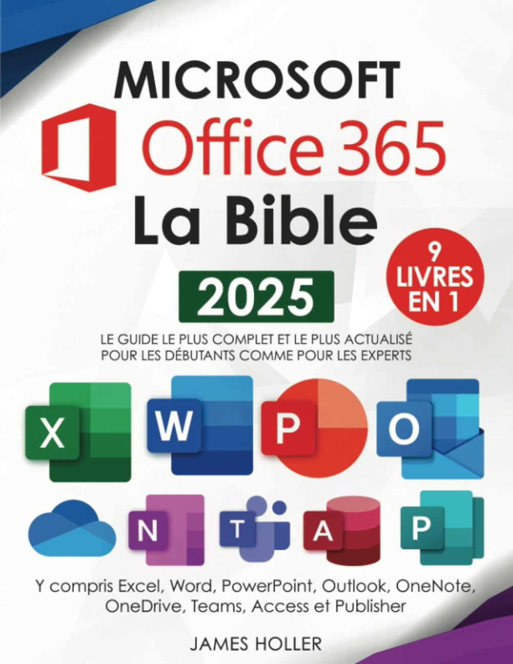 Microsoft office 365 la bible: [9 en 1] le guide le plus complet et le ...