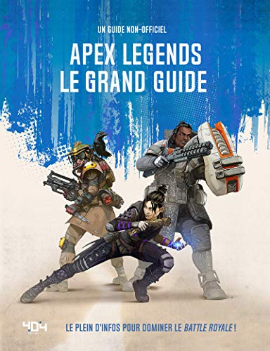Apex legends, le grand guide : le plein d'infos pour dominer le battle royale ! : un guide non ...
