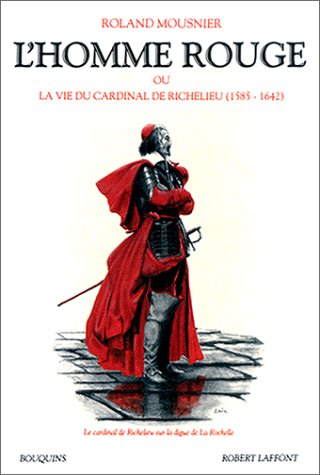 L'homme rouge ou la vie du cardinal de richelieu : 1585-1642 de Roland ...
