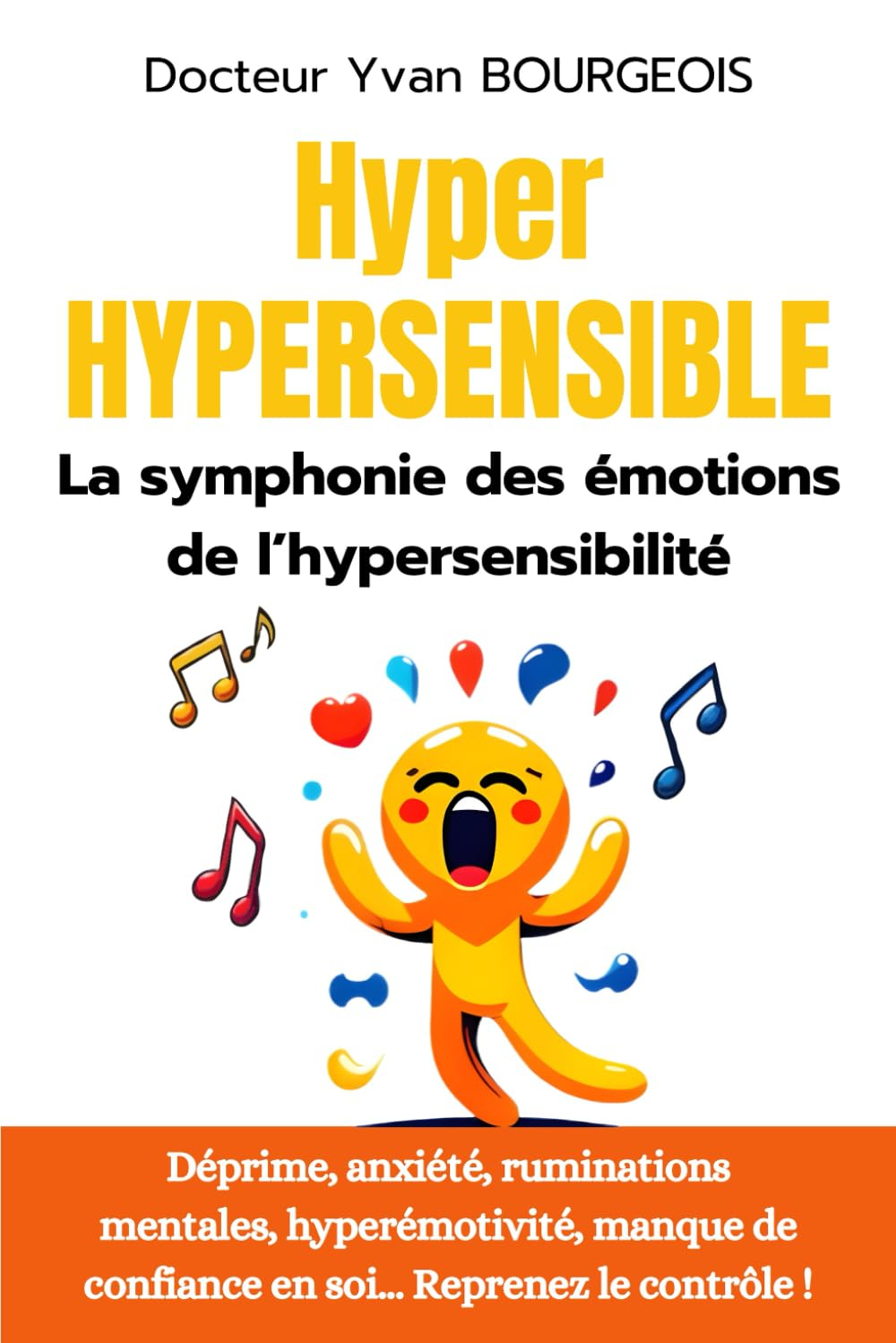 Hyper hypersensible: la symphonie des émotions de l'hypersensibilité de ...
