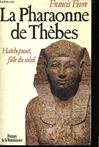 La pharaonne de thèbes : hatchepsout, fille du soleil de Francis Fèvre ...